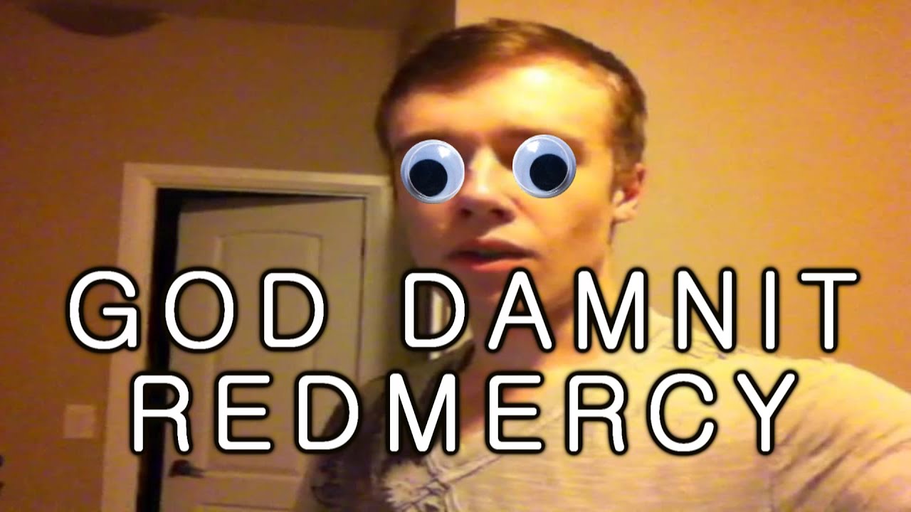 GOD DAMNIT REDMERCY - YouTube