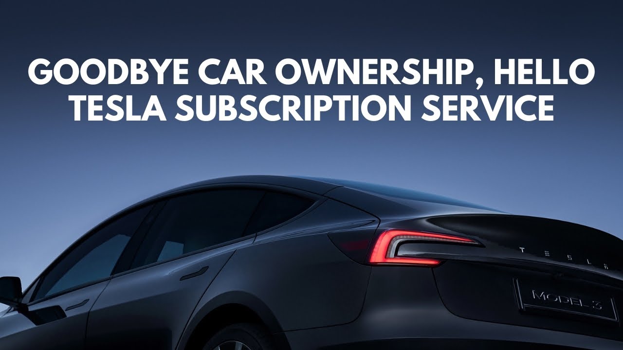Goodbye Car Ownership, Hello Tesla Subscription Service - YouTube