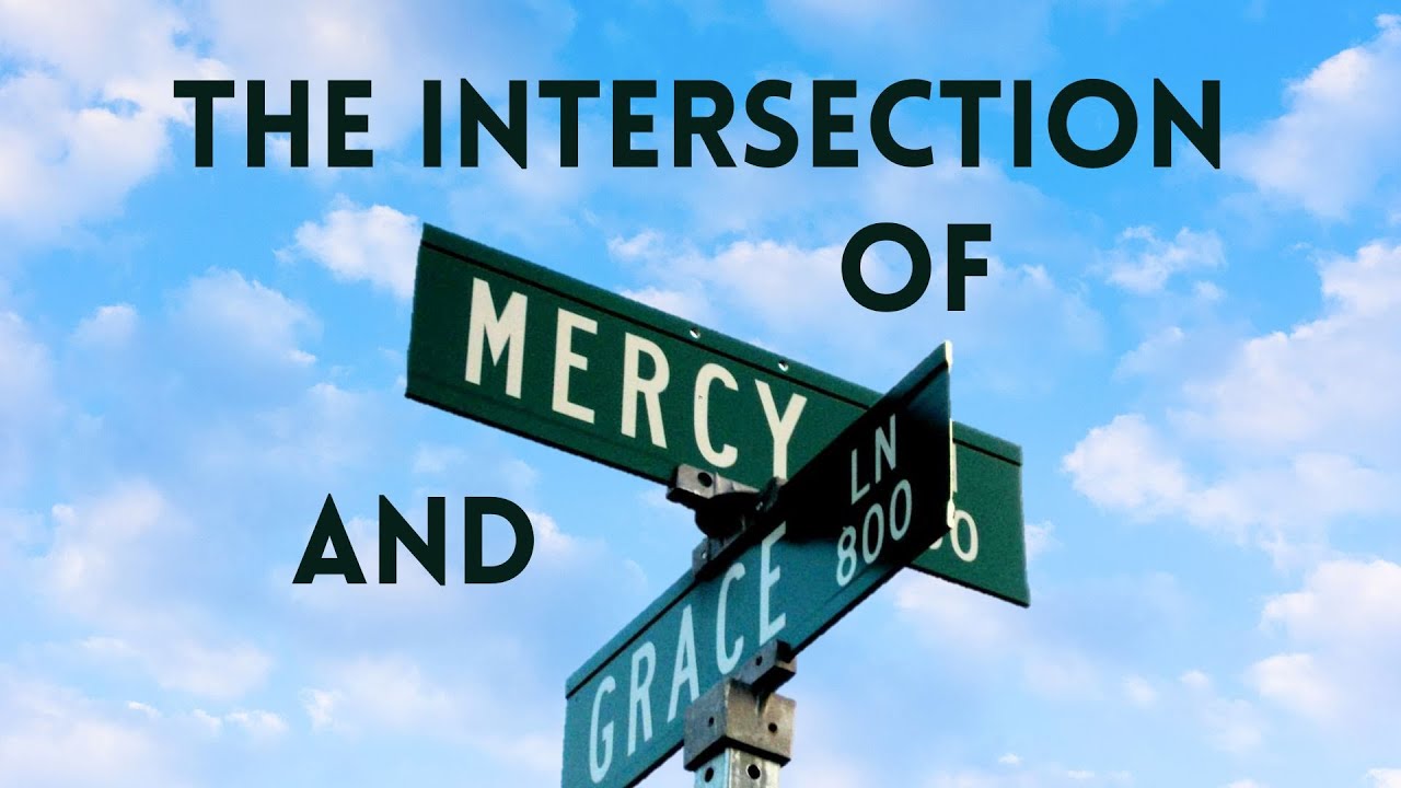 The Intersection of Mercy and Grace - YouTube