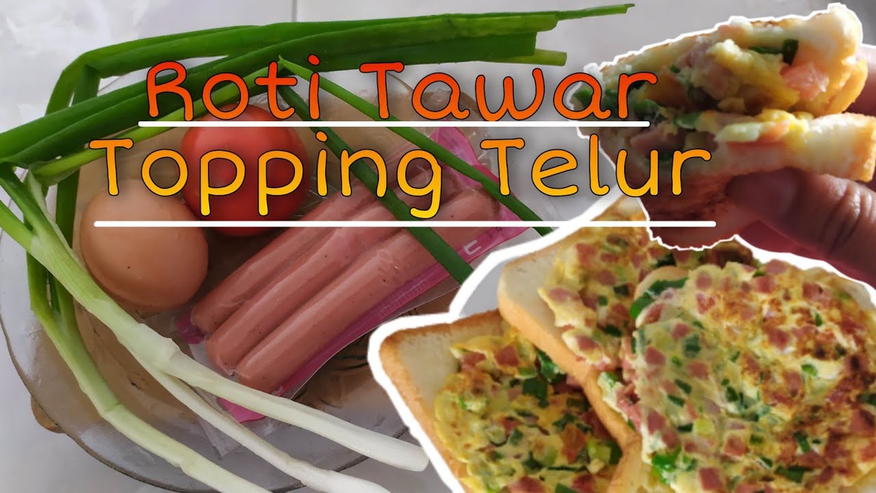 KREASI ROTI TAWAR || ROTI TAWAR TOPPING TELUR - YouTube