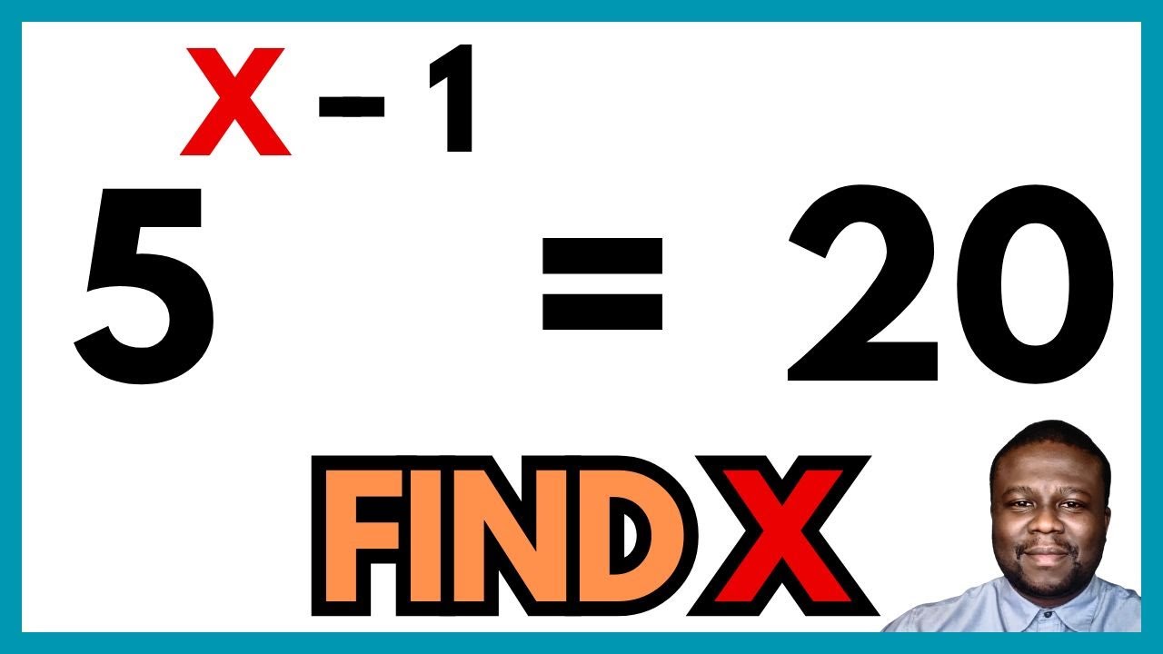 Exponent | Logarithm | Can You Solve This Math Problem: 5^X - 1 = 20 ...