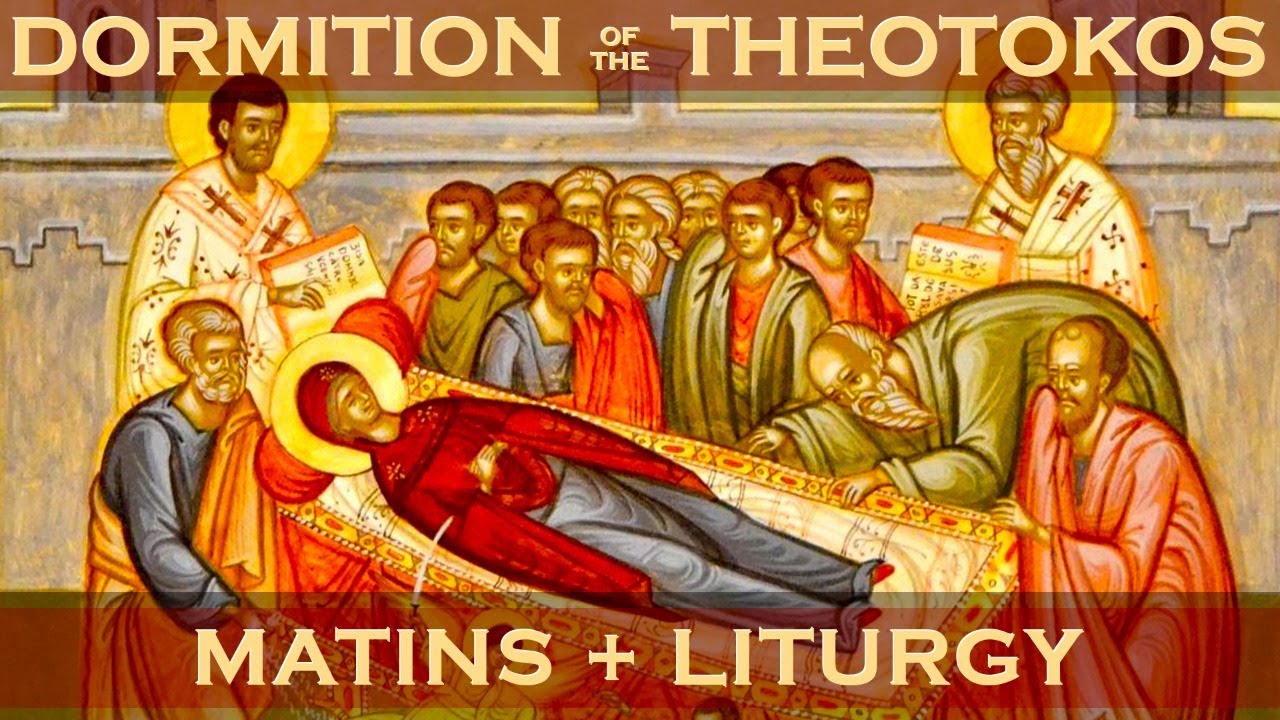 The Dormition of our Most Holy Lady the Theotokos Greek Orthodox Matins ...