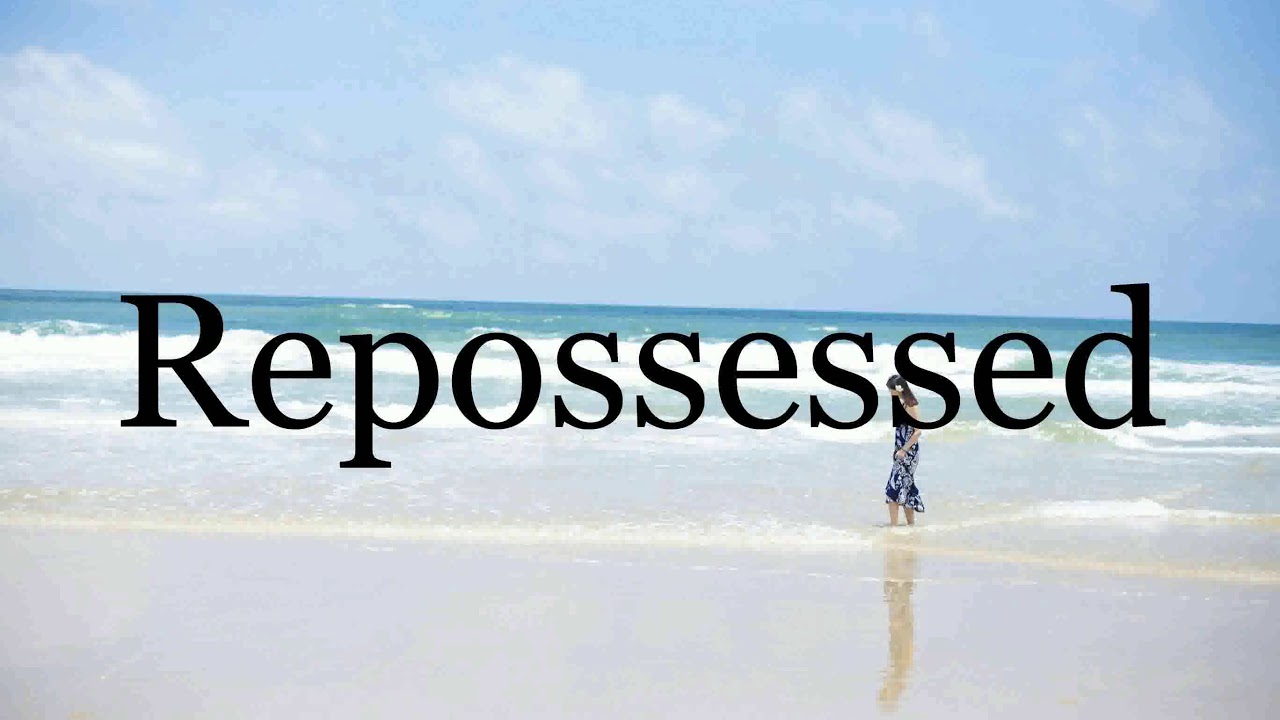 How To Pronounce Repossessed🌈🌈🌈🌈🌈🌈Pronunciation Of Repossessed - YouTube