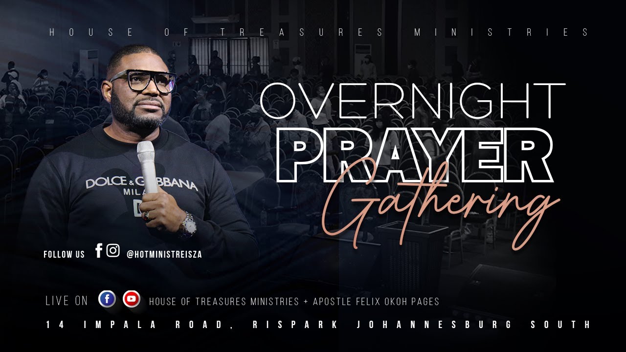 Overnight Prayer Gathering with Apostle Felix Okoh - YouTube