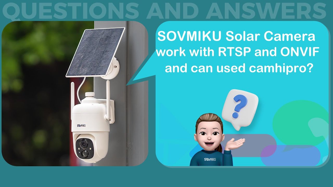 Sovmiku solar camera work with RTSP and ONVIF, and can used camhipro?# ...