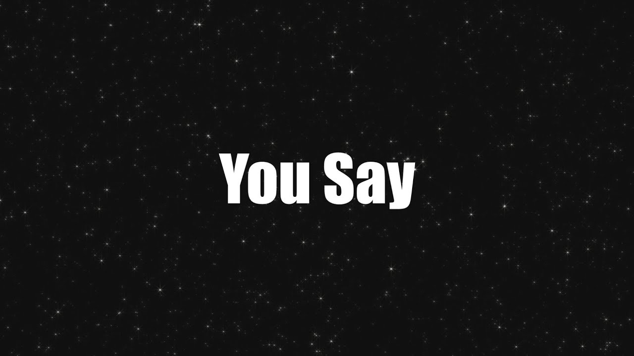 You Say (Lyrics) - Lauren Daigle - YouTube