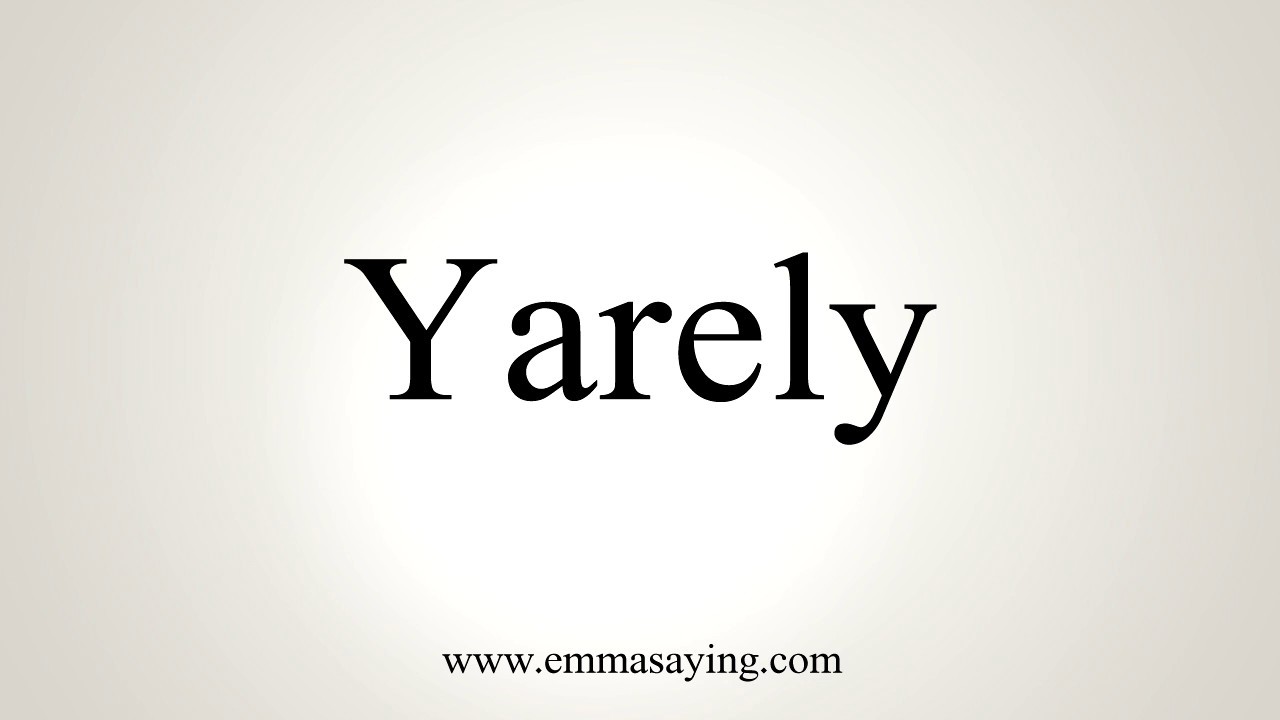 How To Pronounce Yarely - YouTube
