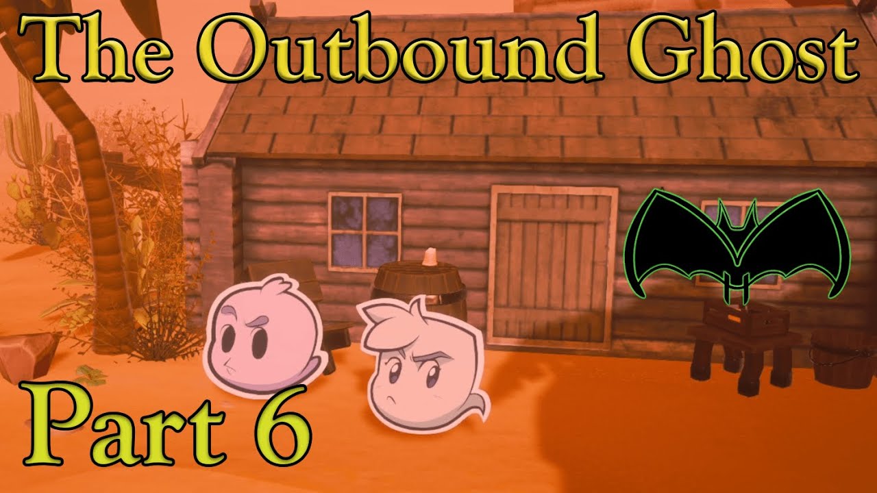 Let's Play The Outbound Ghost (Ep. 6) - YouTube