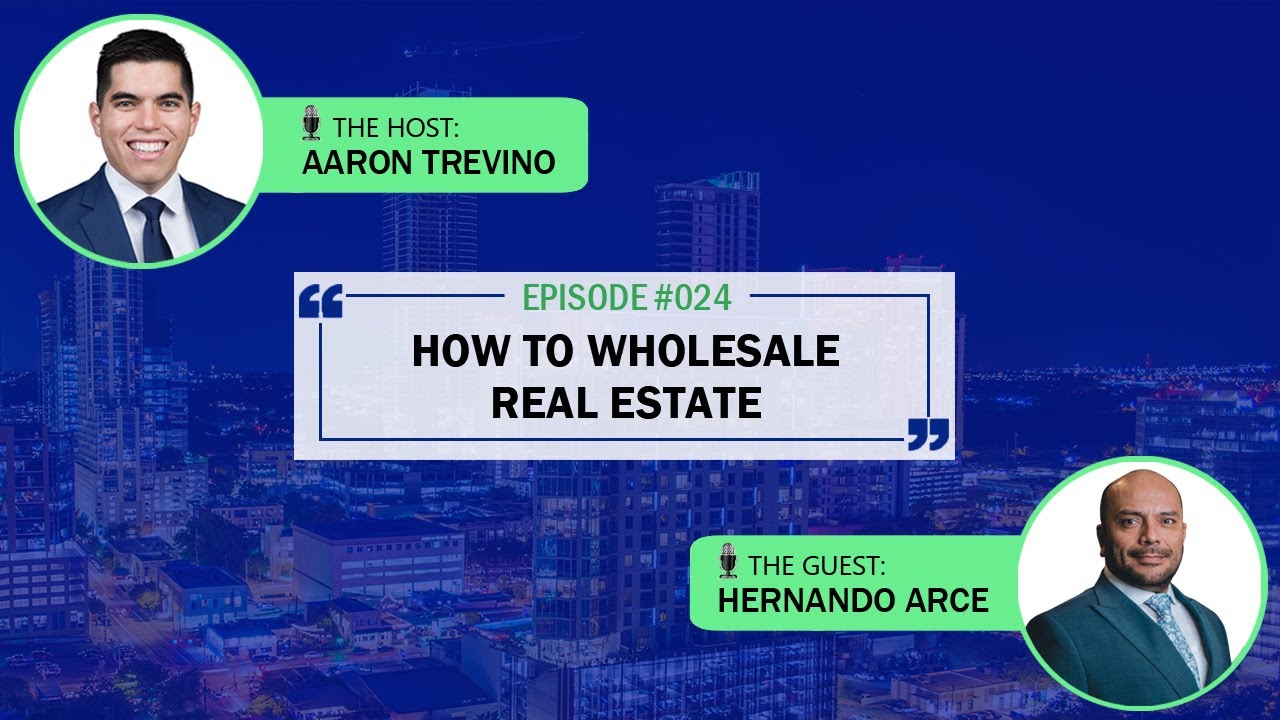 How to Wholesale Real Estate | Episode #024 | Hernando Arce - YouTube