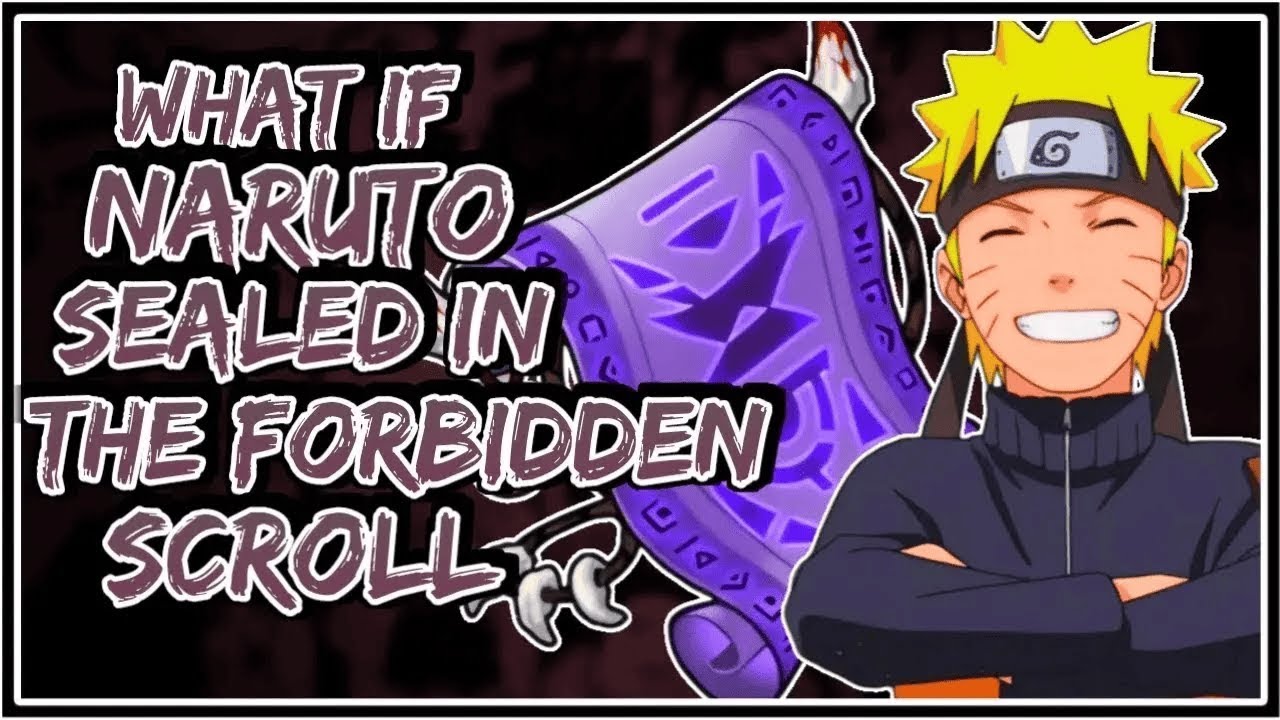 What If Naruto Sealed In The Forbidden Scroll || - YouTube