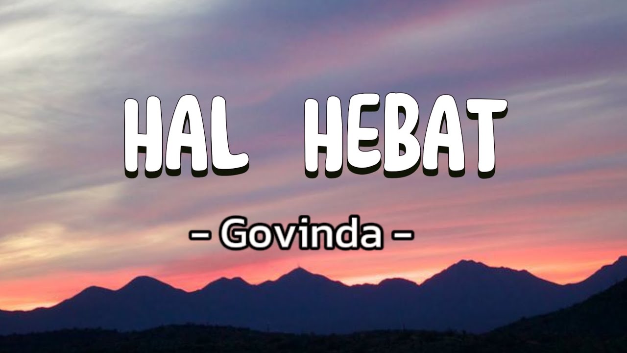 Hal Hebat - Govinda || Lirik Video - YouTube