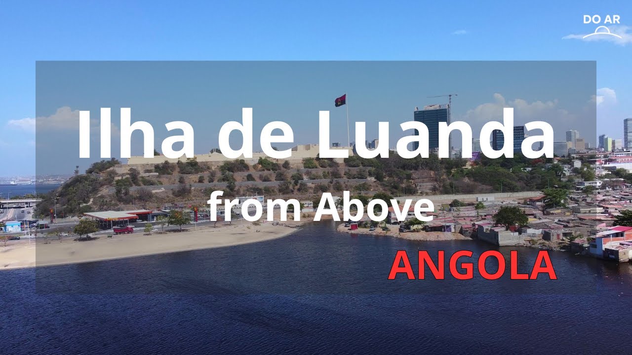 🇦🇴 Ilha de Luanda, Angola | 4K Drone View | Do Ar – Angola Virtual Tour ...