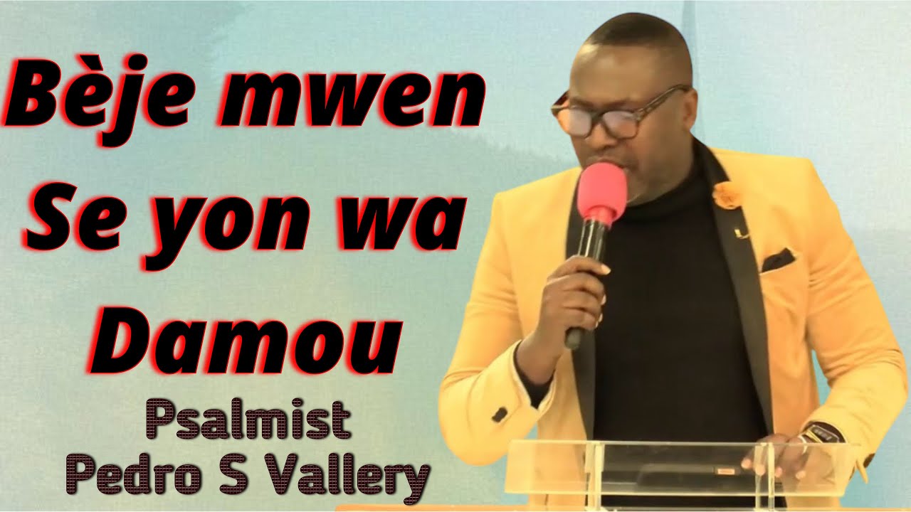 Bèje mwen se, yon wa damou | Psalmist Pedro S Vallery - YouTube