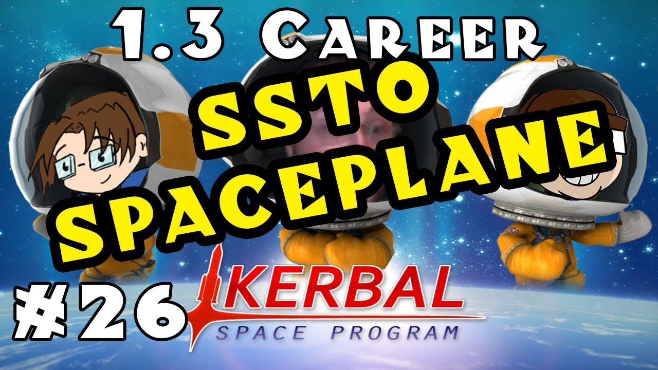 Kerbal Space Program - Heavily Modded 1.3 Career - Ep. 26 - SSTO ...