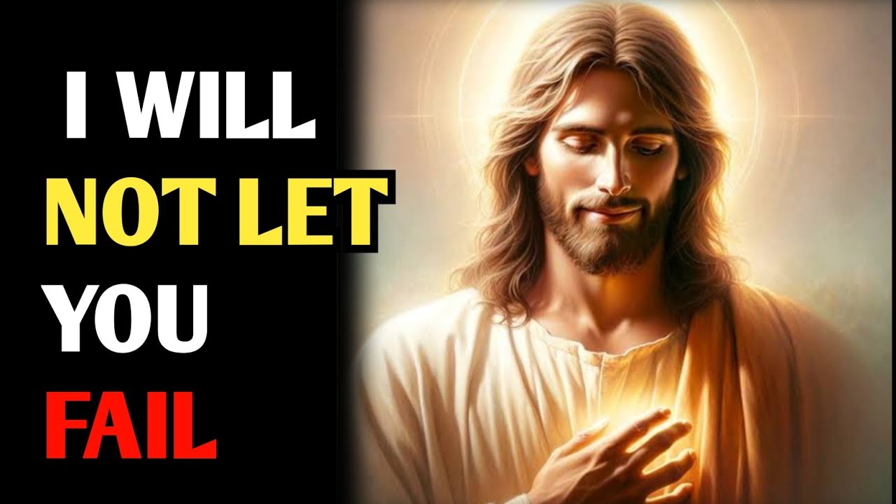 I Will Not Let You Fail | God Message Today | God Says | God's Message ...
