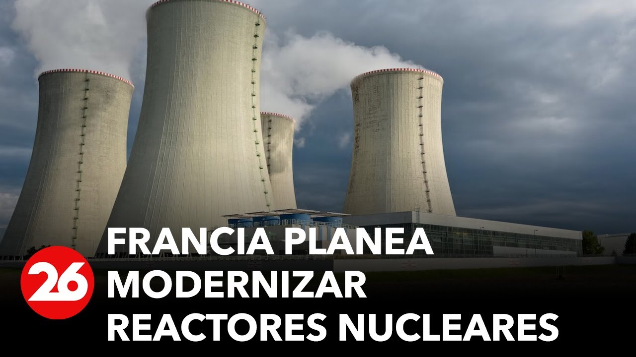 Francia planea modernizar reactores nucleares - YouTube