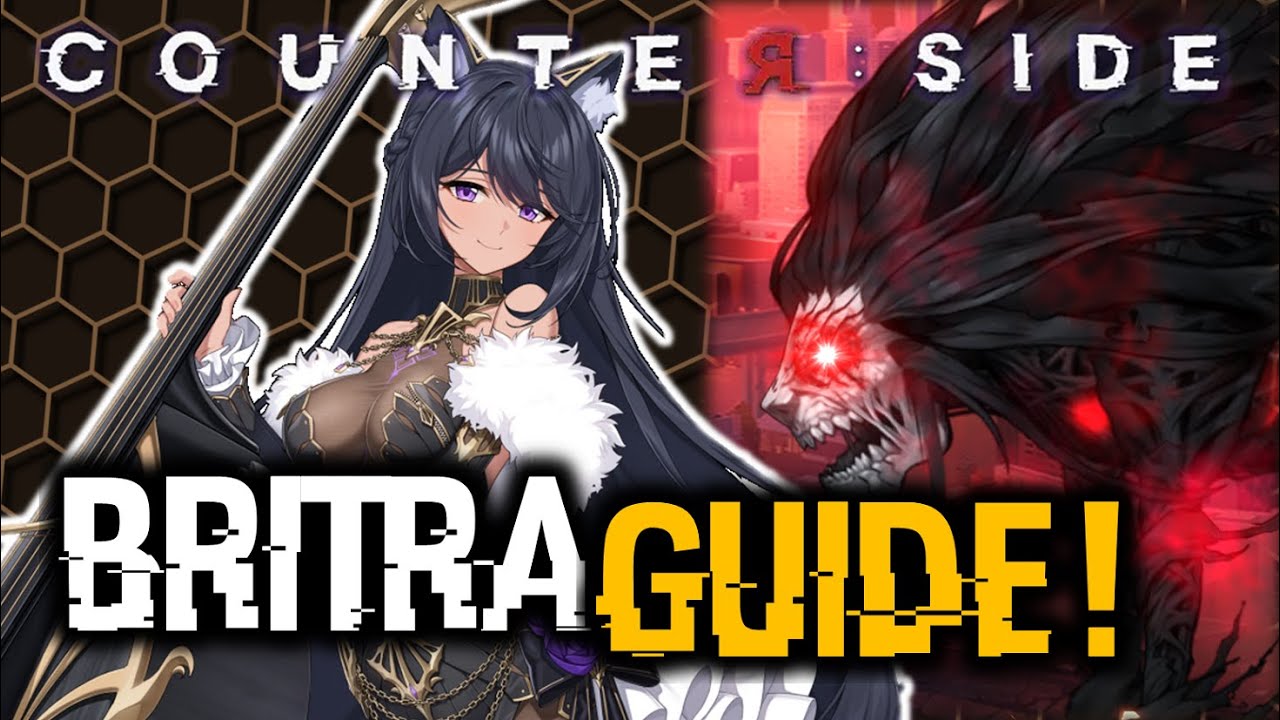 BRITRA GUIDE UPDATED FOR 16 UNITS! (Version 1.0) | CounterSide - YouTube