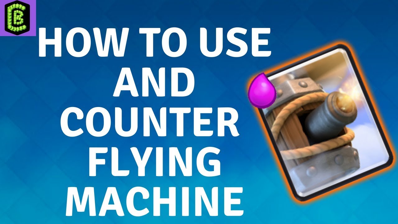 How to Use and Counter Flying Machine in Clash Royale - YouTube