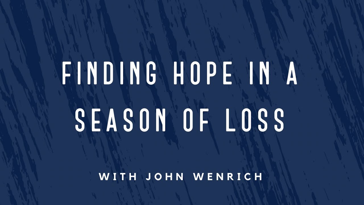 FINDING HOPE IN A SEASON OF LOSS - YouTube