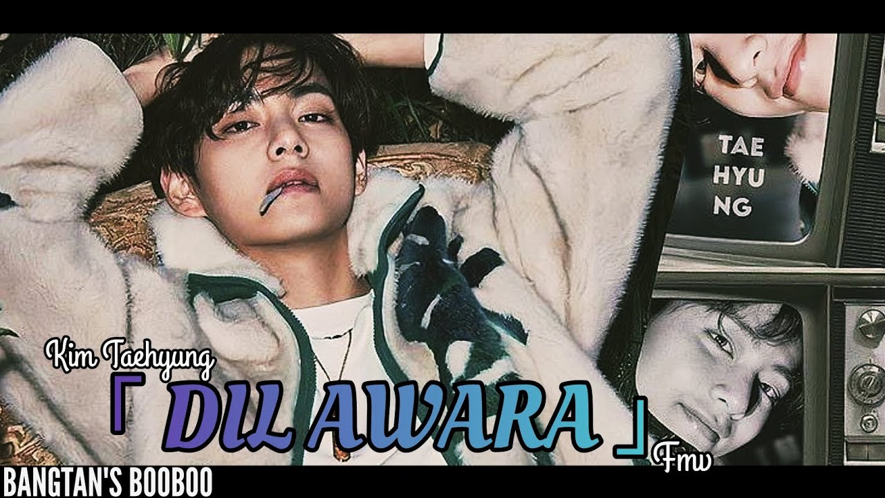 KIM TAEHYUNG - 'Dil Awara🥀'「Fmv」 - YouTube