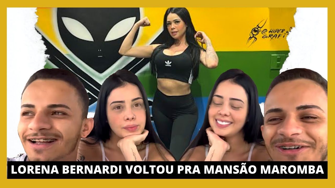 LORENA BERNARDI VOLTOU PRA MANSÃO MAROMBA - YouTube