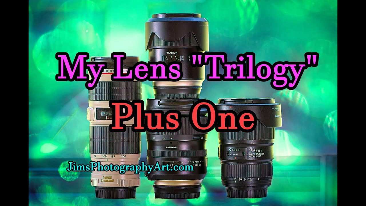 My Lens Trilogy Plus One - Camera Lenses for Landscape and Nature ...