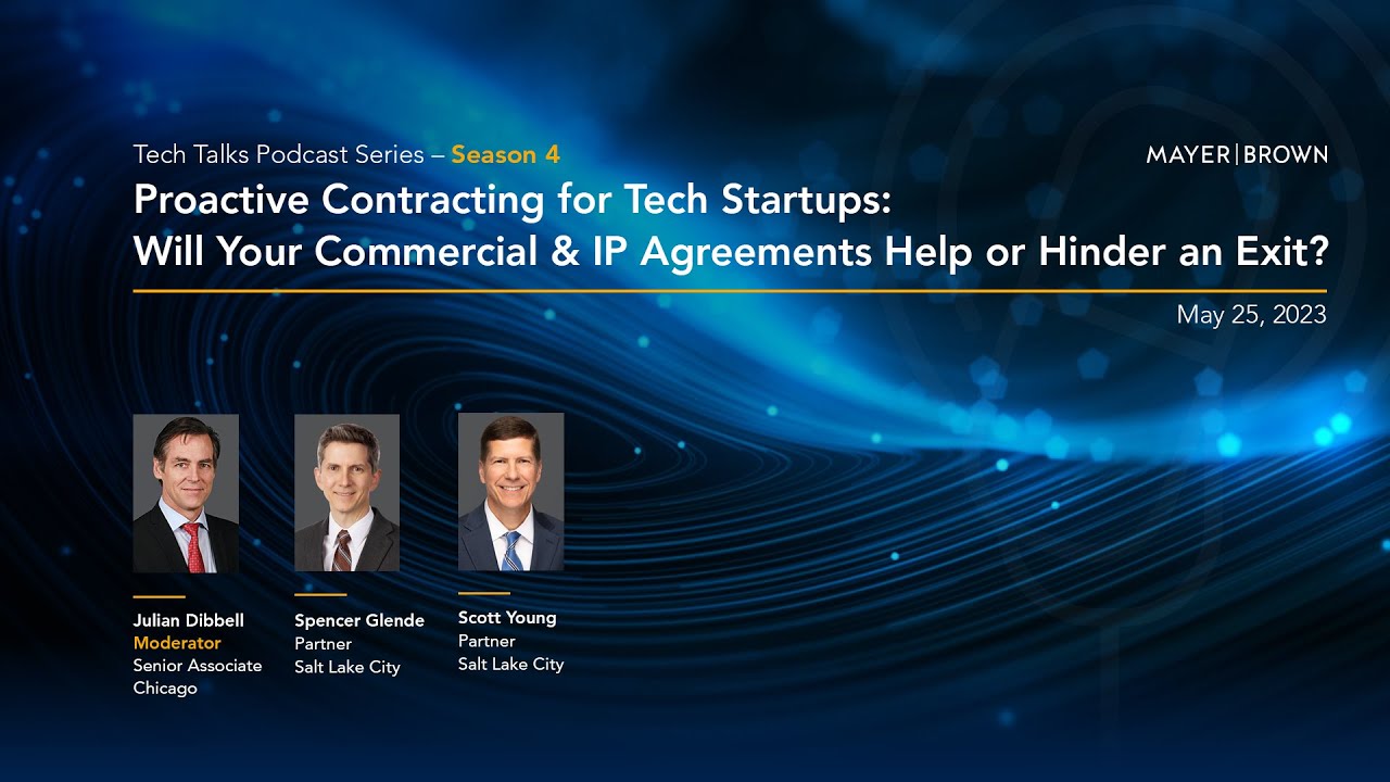 Proactive Contracting for Tech Startups: Will Your Commercial & IP Agreements Help/Hinder an ...