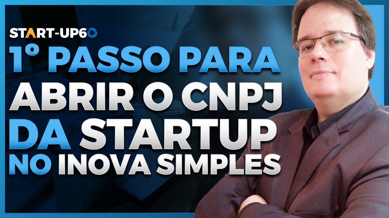 Esse é o 1º Passo para Abrir o CNPJ de uma Startup no Inova Simples ...
