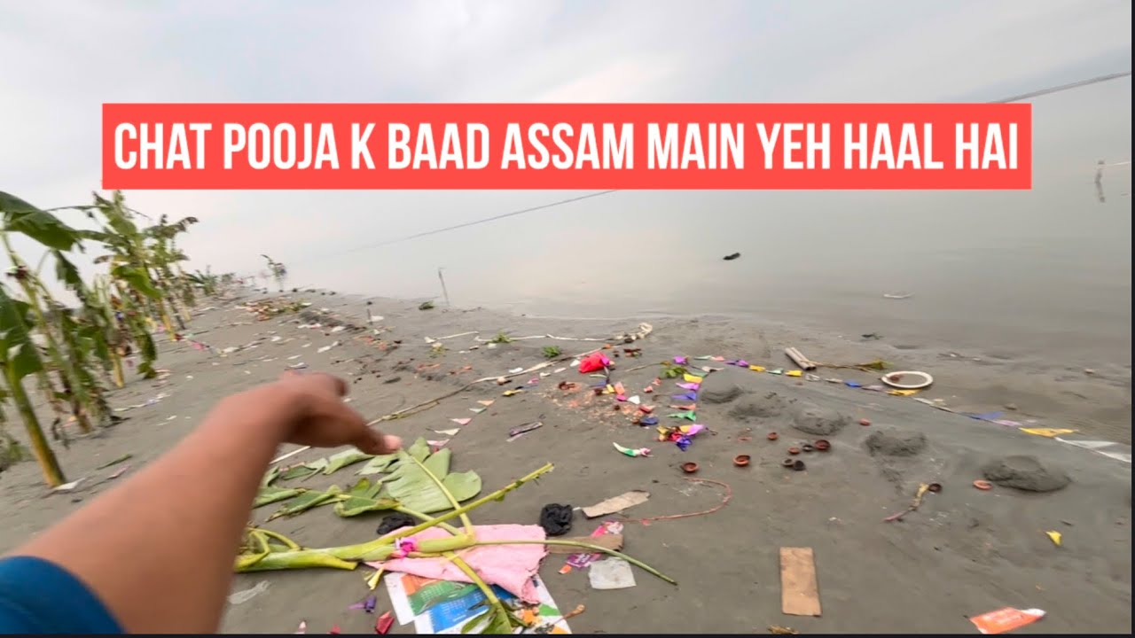 Chat Pooja after effects in Dibrugarh, Assam || River pollution. - YouTube