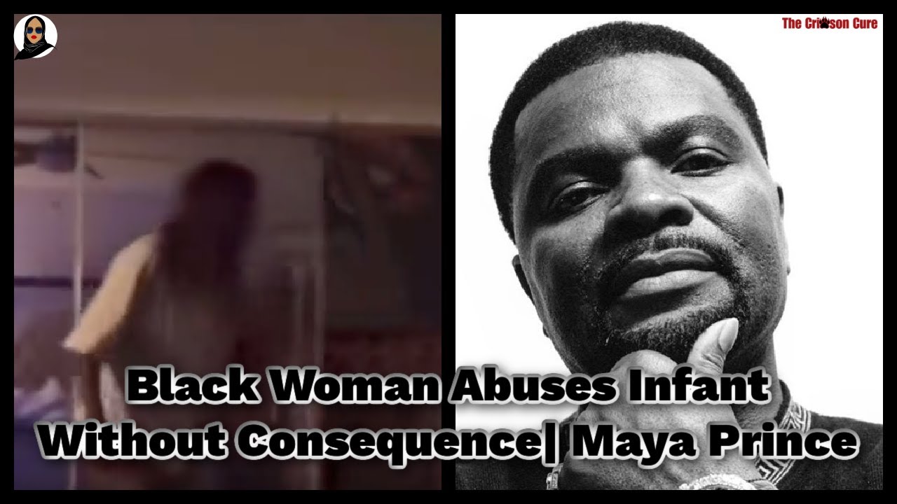 Black Woman Abuses Infant Without Consequence| Maya Prince - YouTube