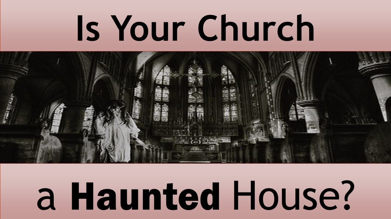 Is Your Church a Haunted House? - Can a Church be Haunted? - YouTube