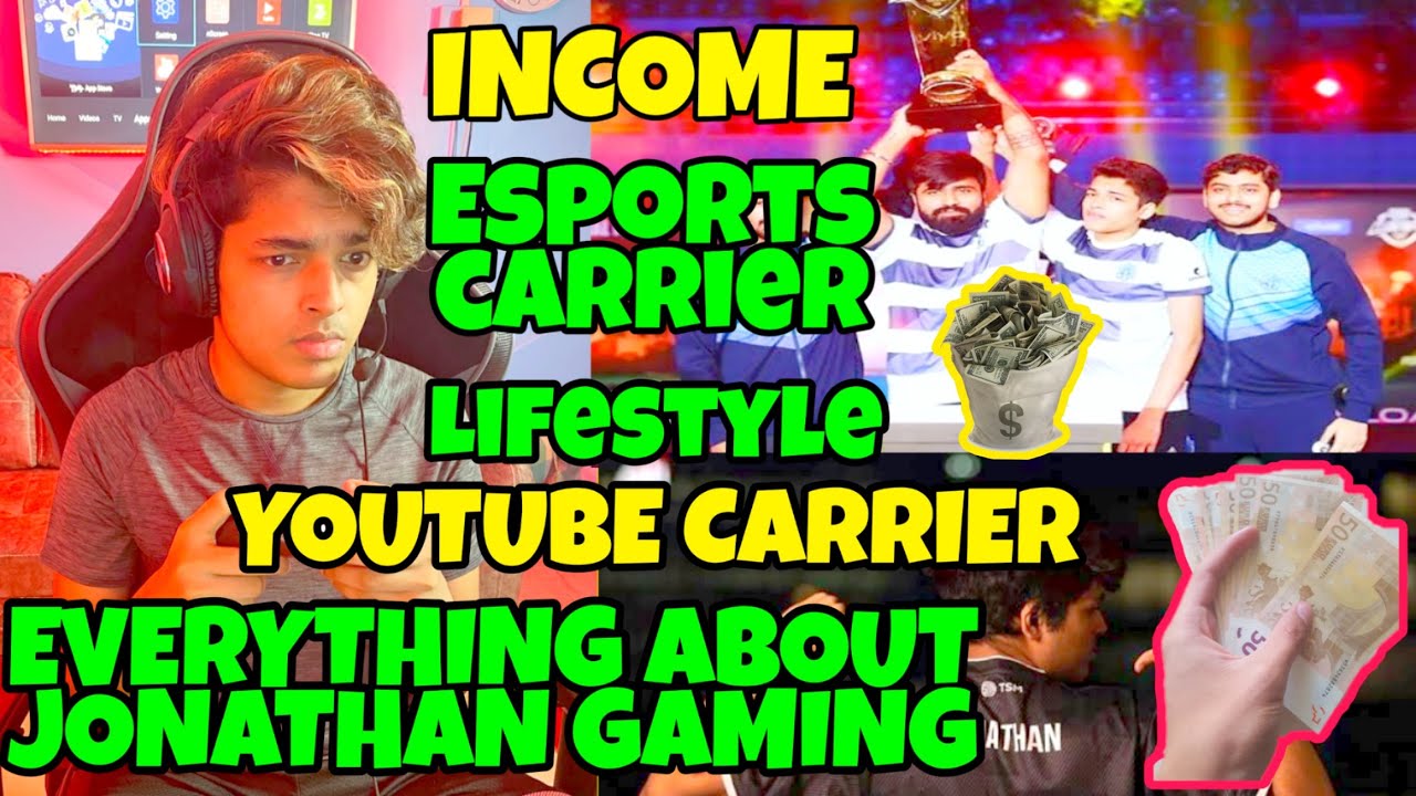 Jonathan Gaming Income Youtube Carrier, Esports Carrier,and Family ...