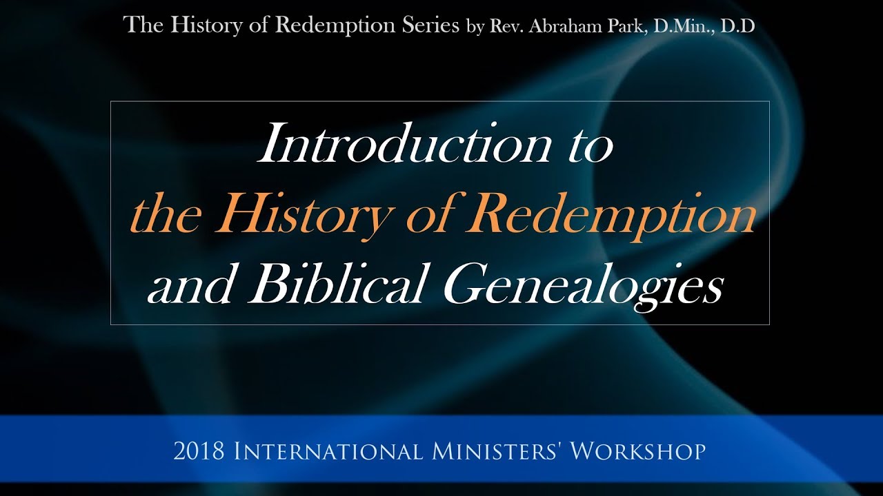 IMW 2018 — Lecture 1: Introduction to the History of Redemption and ...
