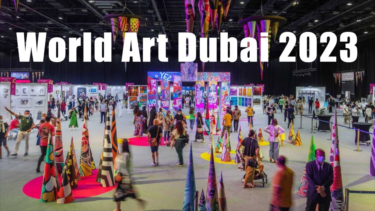 World Art Dubai 2023 March 09 - 12 | Dubai Most Unique Celebration Of ...
