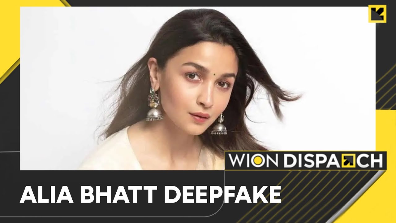 Actor Alia Bhatt becomes latest victim of deepfake | WION Dispatch ...