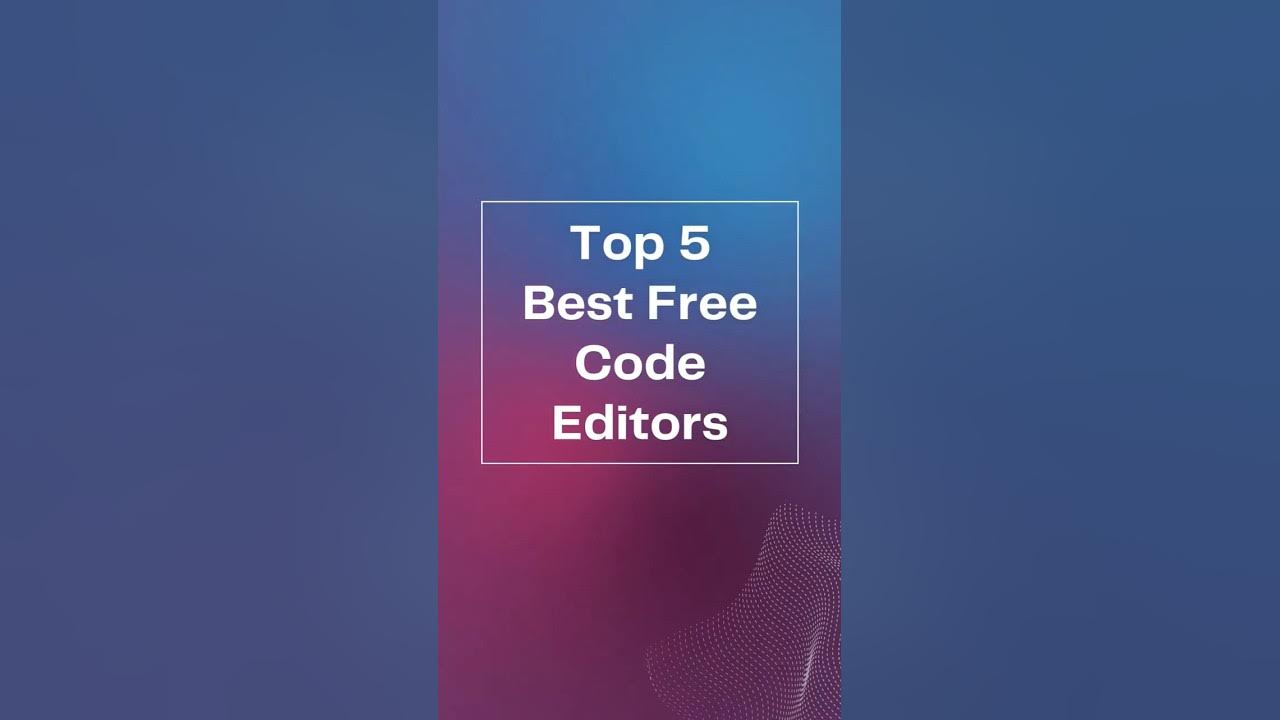 The Top 5 Best Free Codes Editor Porgramming Codeeditors Editors Code Computerprogramming