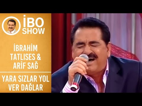 İbrahim Tatlıses & Arif Sağ - Yara Sızlar Yol Ver Dağlar | İbo Show