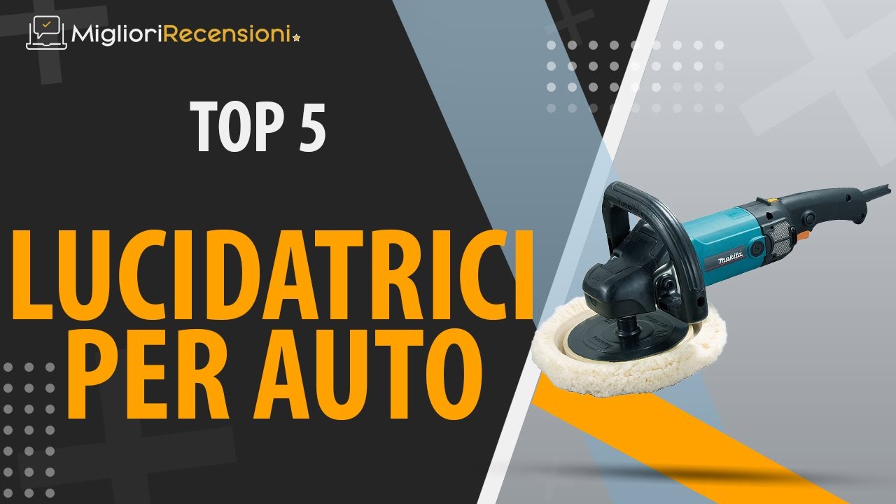 ⭐️ MIGLIORE LUCIDATRICE PER AUTO - Consigli e Guida all'acquisto ...