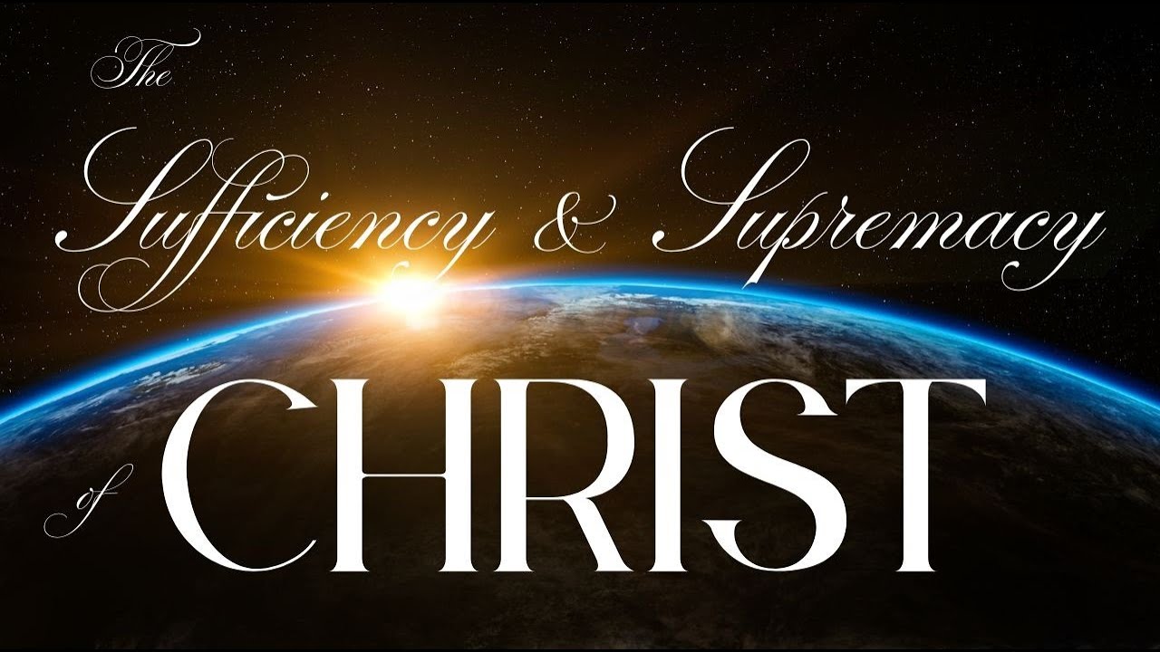 The Sufficiency & Supremacy of CHRIST | Intro - YouTube