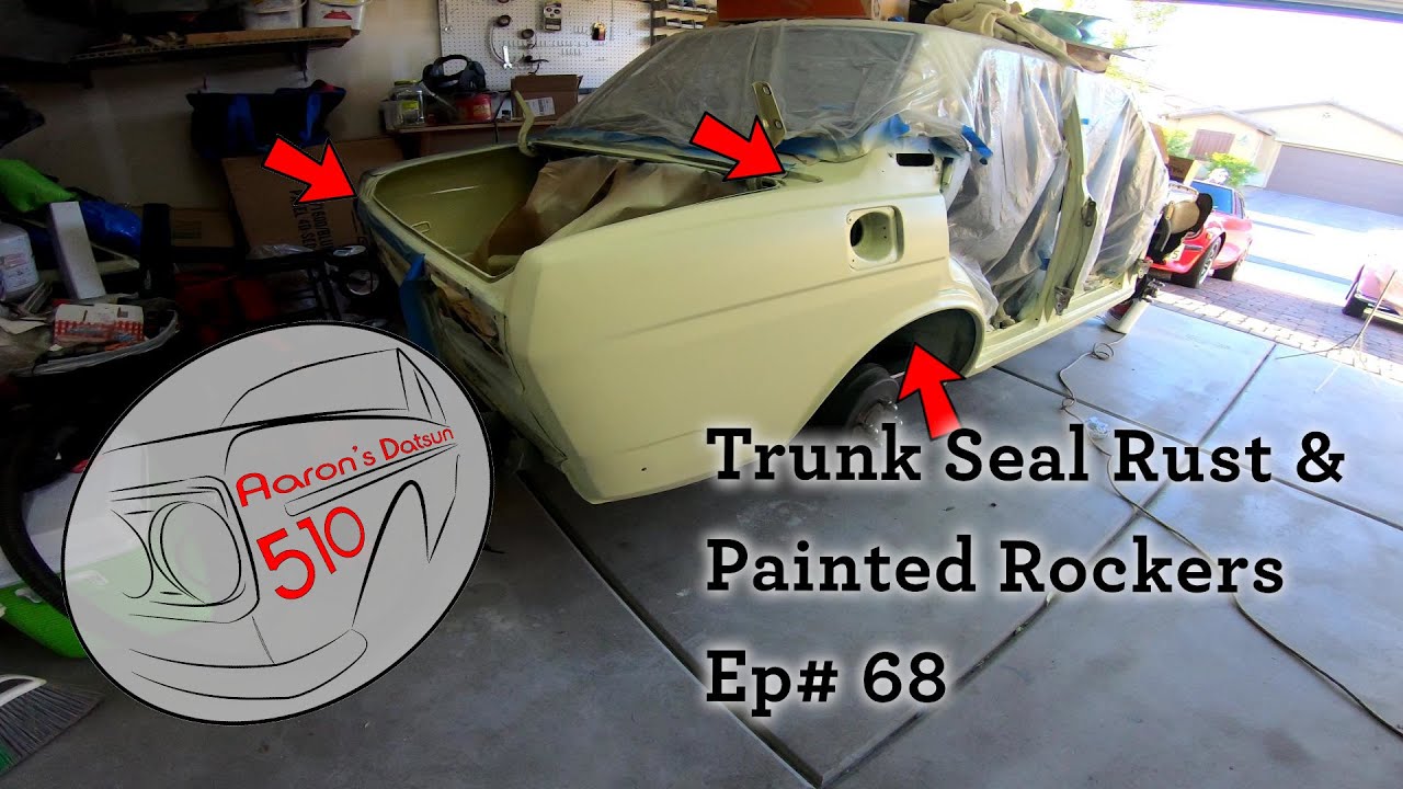 Datsun 510 Trunk Seal Rust & Rocker Paint (Ep# 68) - YouTube