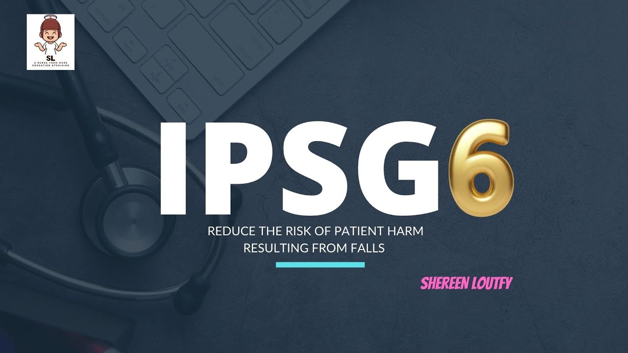 IPSG(6)REDUCE THE RISK OF PATIENT HARM RESULTING FROM FALLS المعيار ...