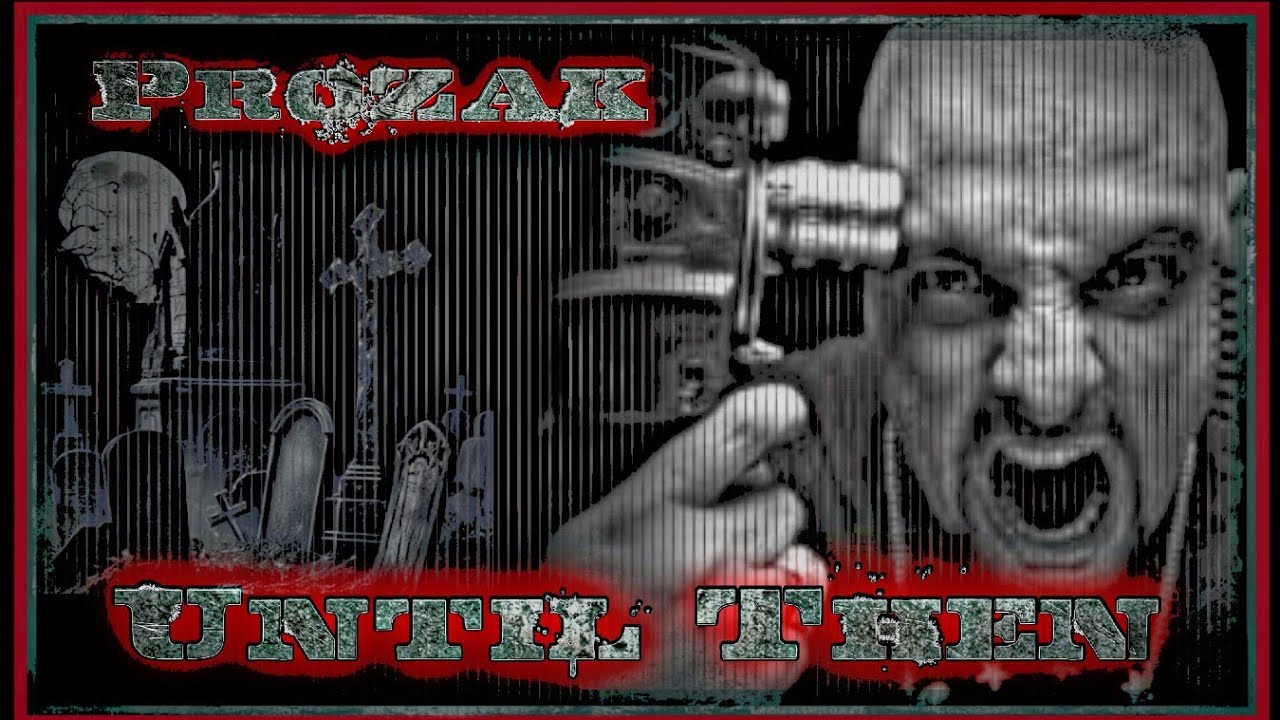 Prozak -Until Then Lyrics Sync Music Video - YouTube