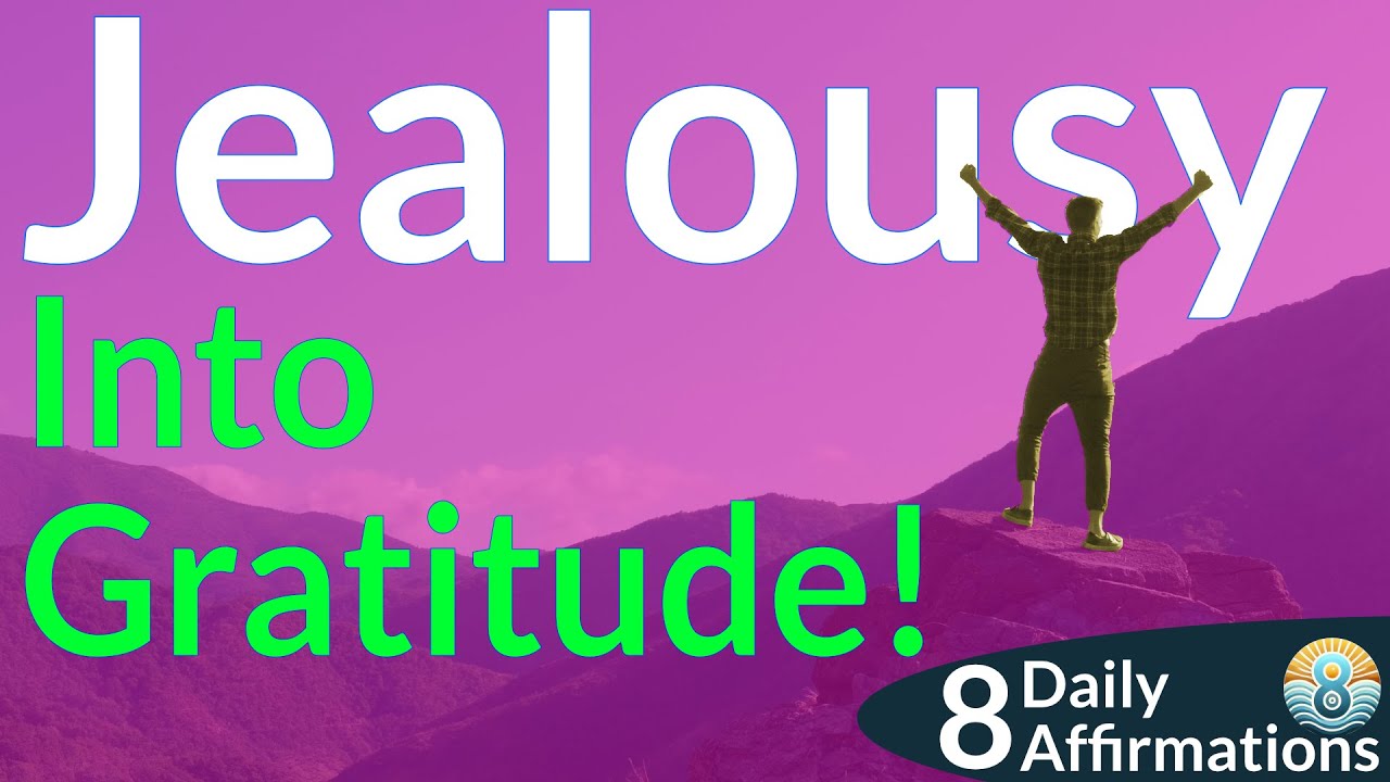 Transform Jealousy into Gratitude | 8 Daily Affirmations - YouTube