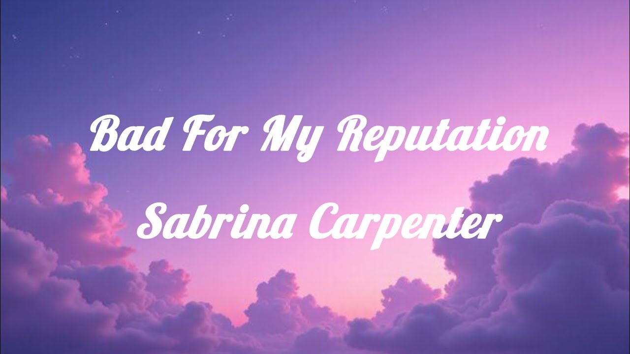 Sabrina Carpenter - Bad For My Reputation (Lyrics) - YouTube