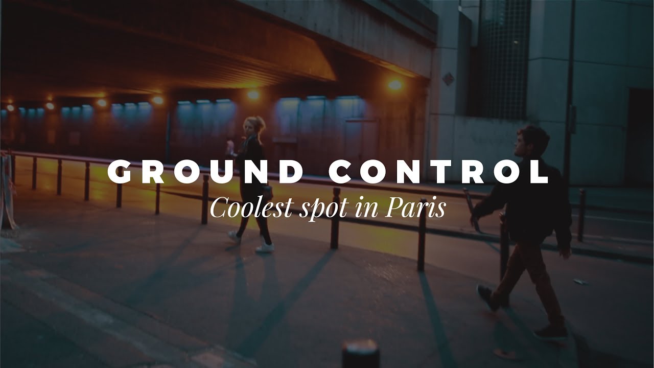 GROUND CONTROL - Coolest spot in Paris - YouTube