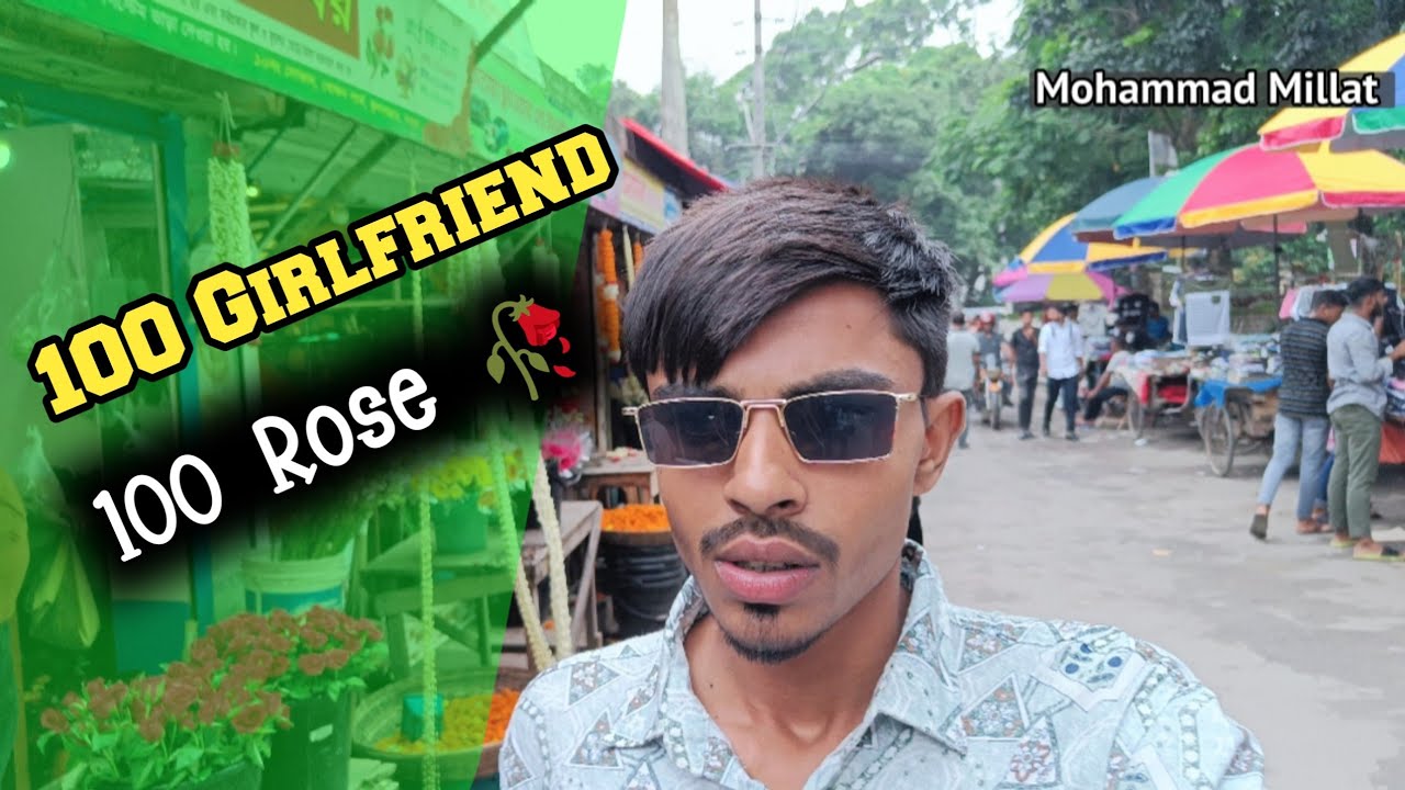 100 Girlfriend, 100 Rose price in bangladesh🌹🇧🇩 Mohammad Millat - YouTube