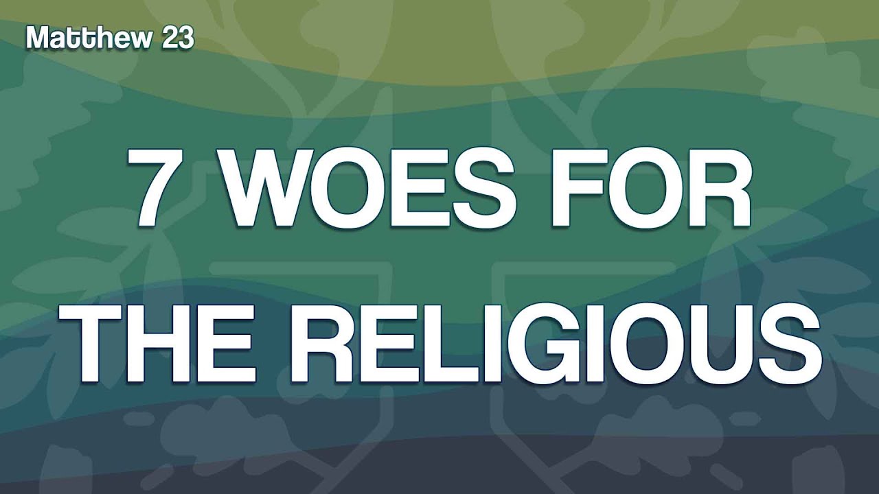 7 Woes for the Religious - YouTube
