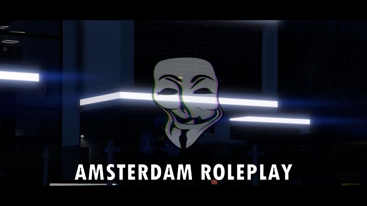 ANONYMOUS | AMSTERDAM ROLEPLAY - YouTube