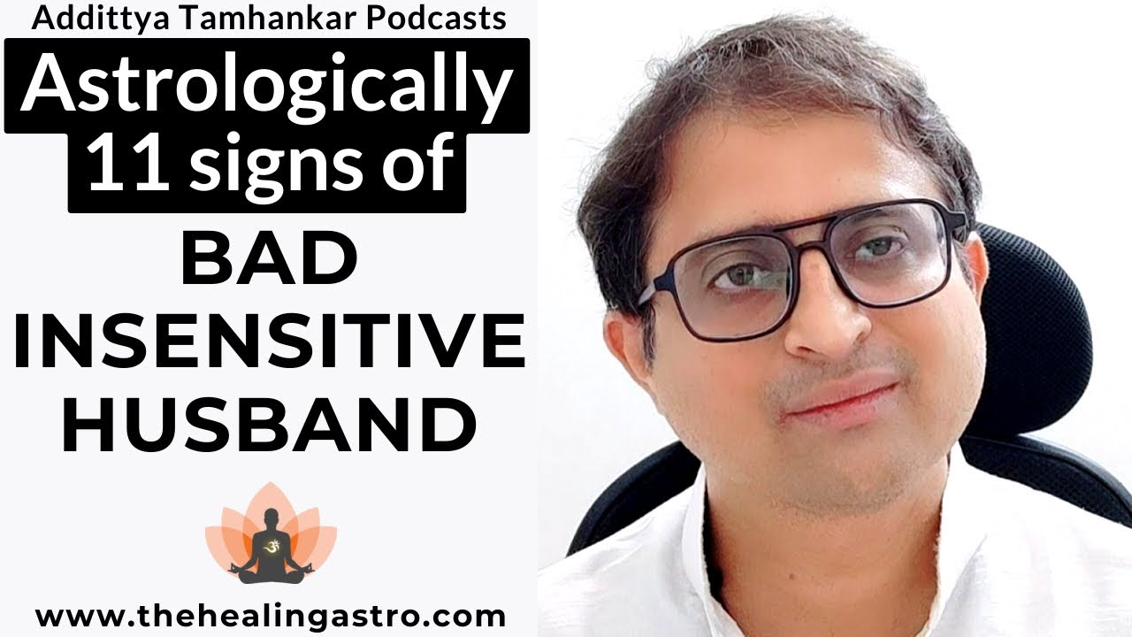 Astrological Indications & Analysis Of a Bad Insensitive Husband | Bad ...