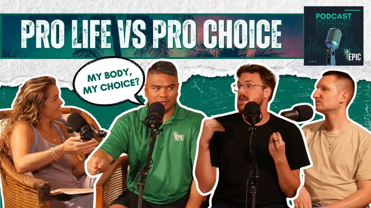 Pro Life vs Pro Choice | The EPIC Ministry Podcast | Season 2 Episode 3 ...